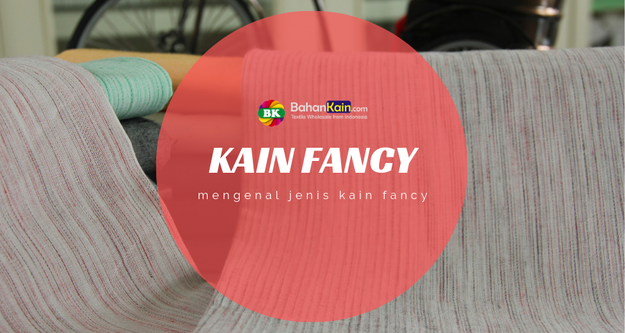 Mengenal Kain Fancy