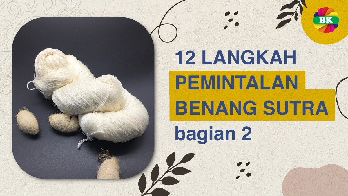 12 LANGKAH PEMINTALAN BENANG SUTRA (Bagian 2)
