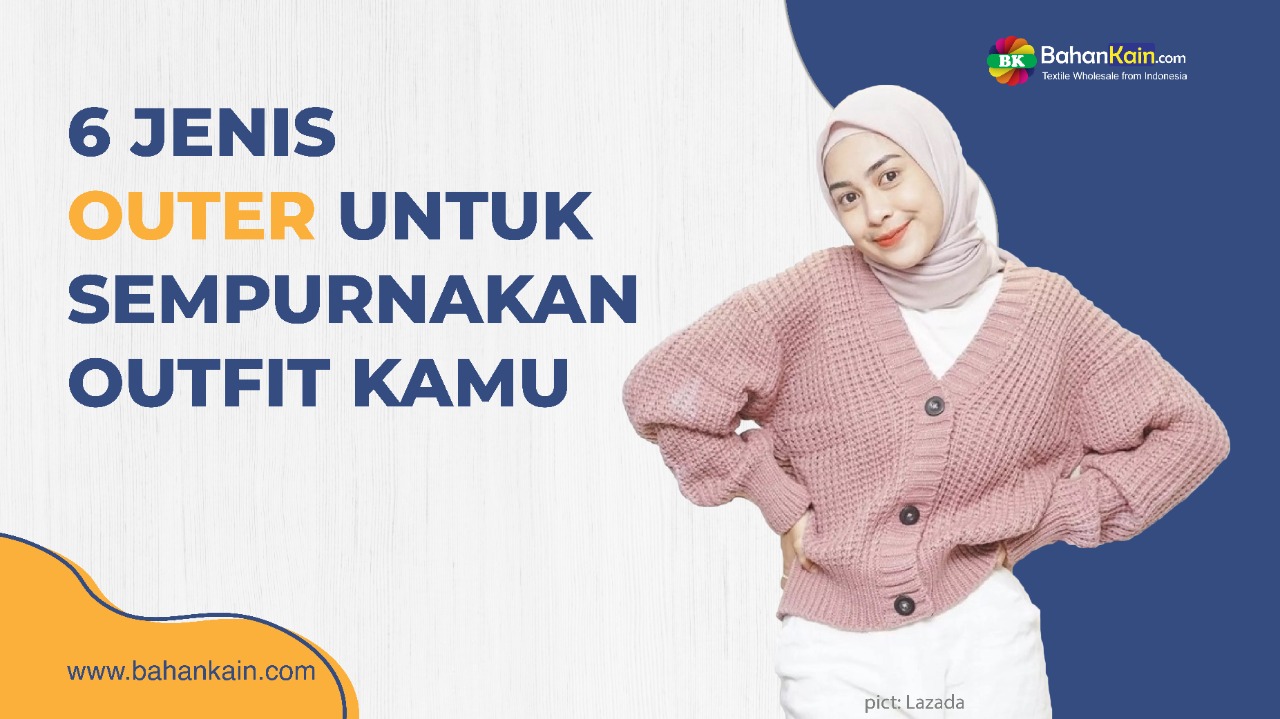 6 JENIS OUTER UNTUK SEMPURNAKAN OUTFIT KAMU