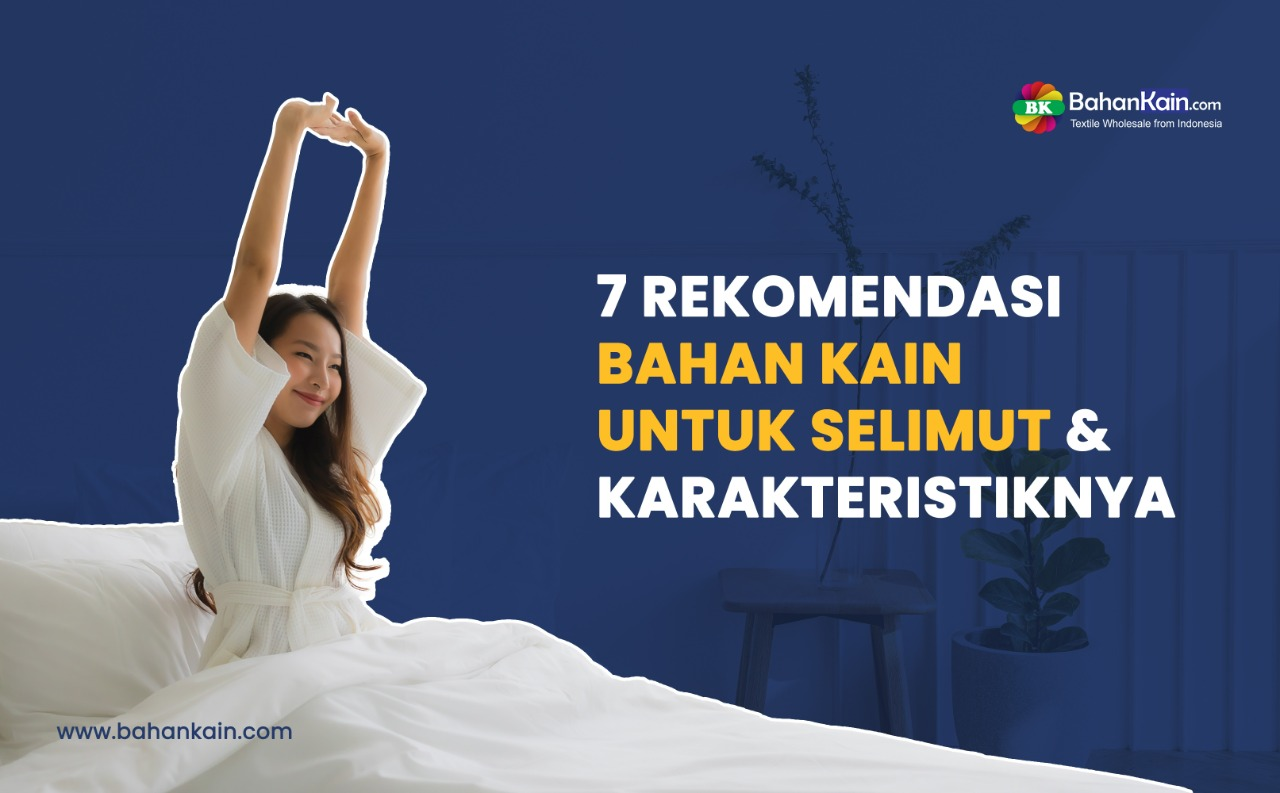 7 Jenis Kain Untuk Bahan Selimut dan Karakteristiknya 7 Jenis Kain Untuk Bahan Selimut dan Karakteristiknya
