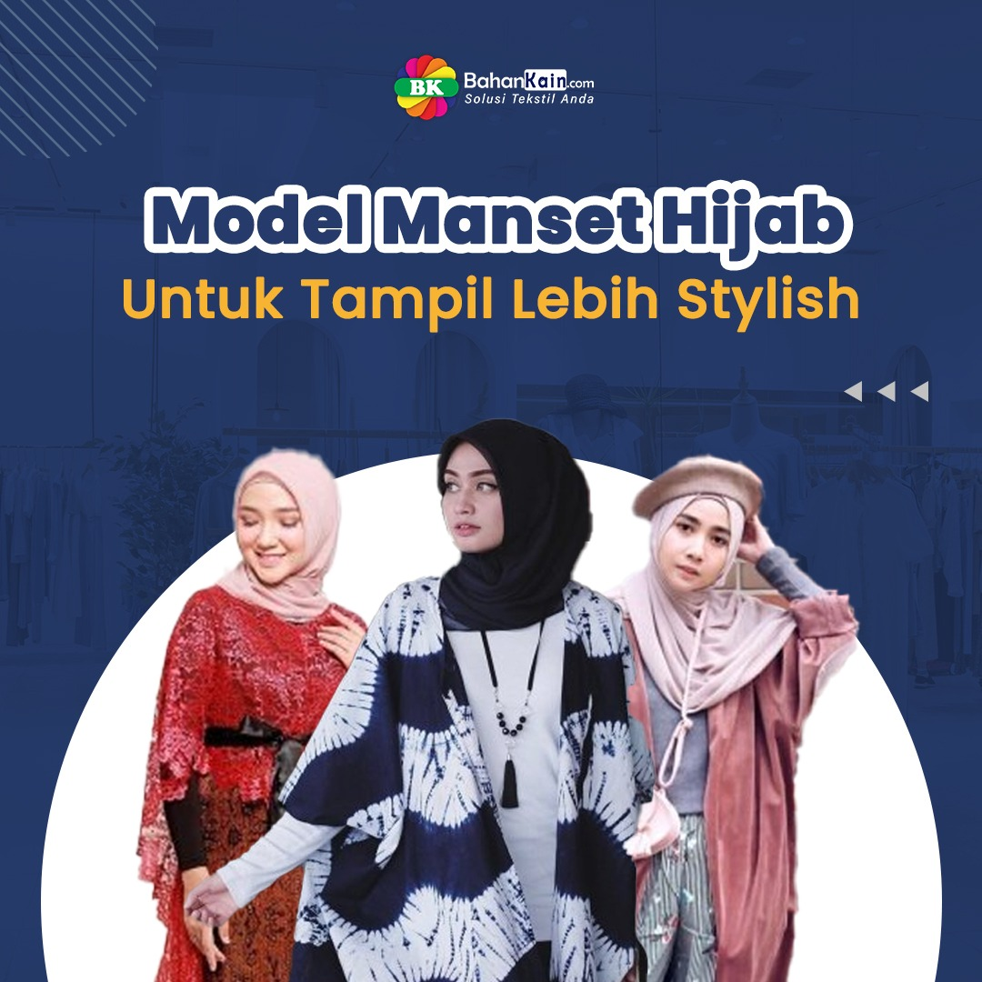 7 Variasi Model Manset Hijab Untuk Tampil Lebih Stylish