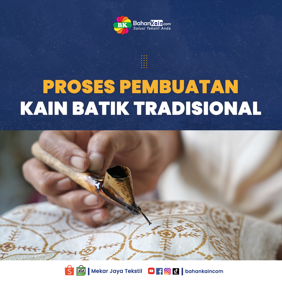 9 Tahapan Proses Pembuatan Kain Batik Tradisional