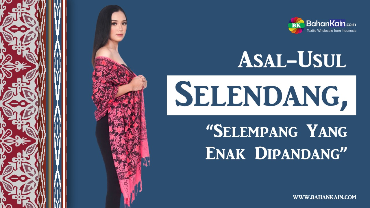 Asal Usul Selendang, ‘Selempang Yang Enak Dipandang’