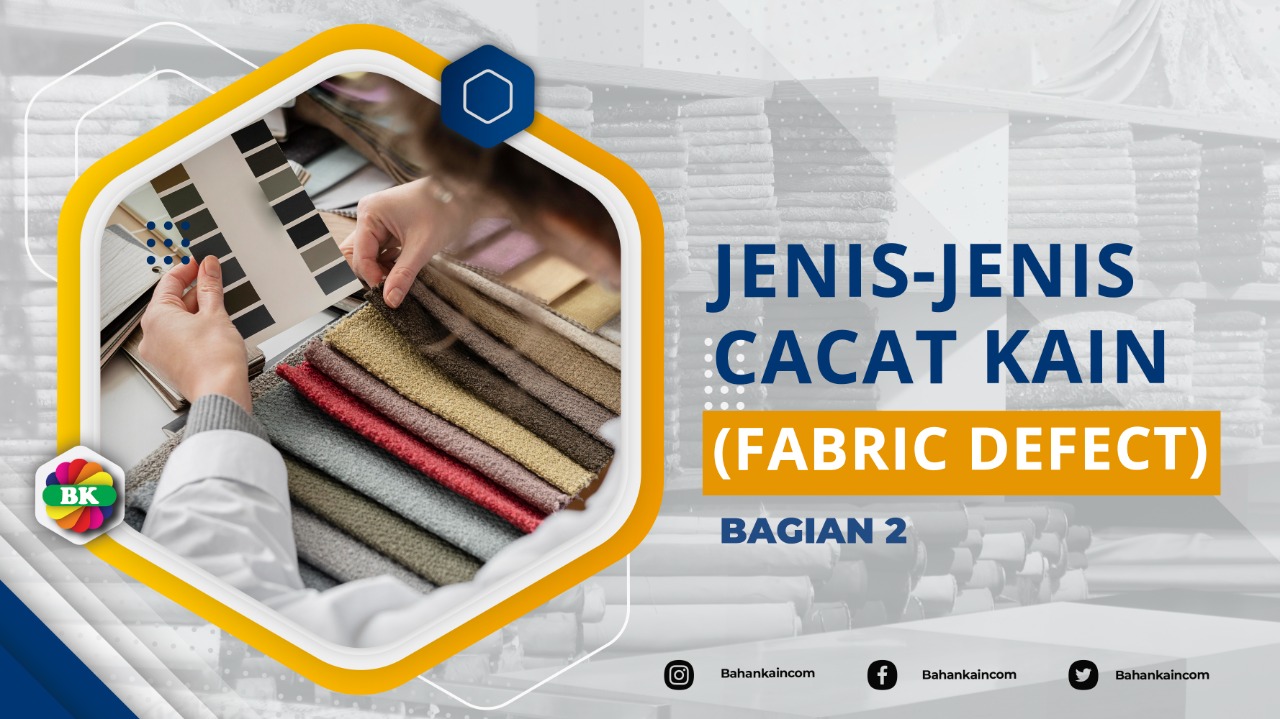 Jenis-Jenis Cacat Kain (Bagian II)