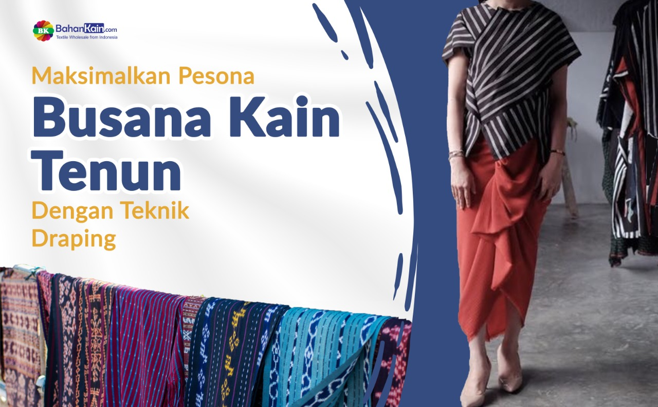 Maksimalkan Pesona Busana Kain Tenun Dengan Teknik Draping