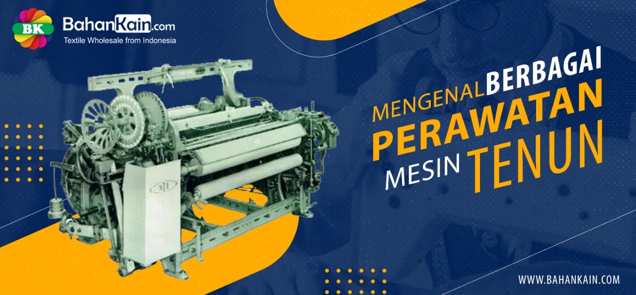 MENGENAL BERBAGAI MACAM PERAWATAN PADA MESIN TENUN