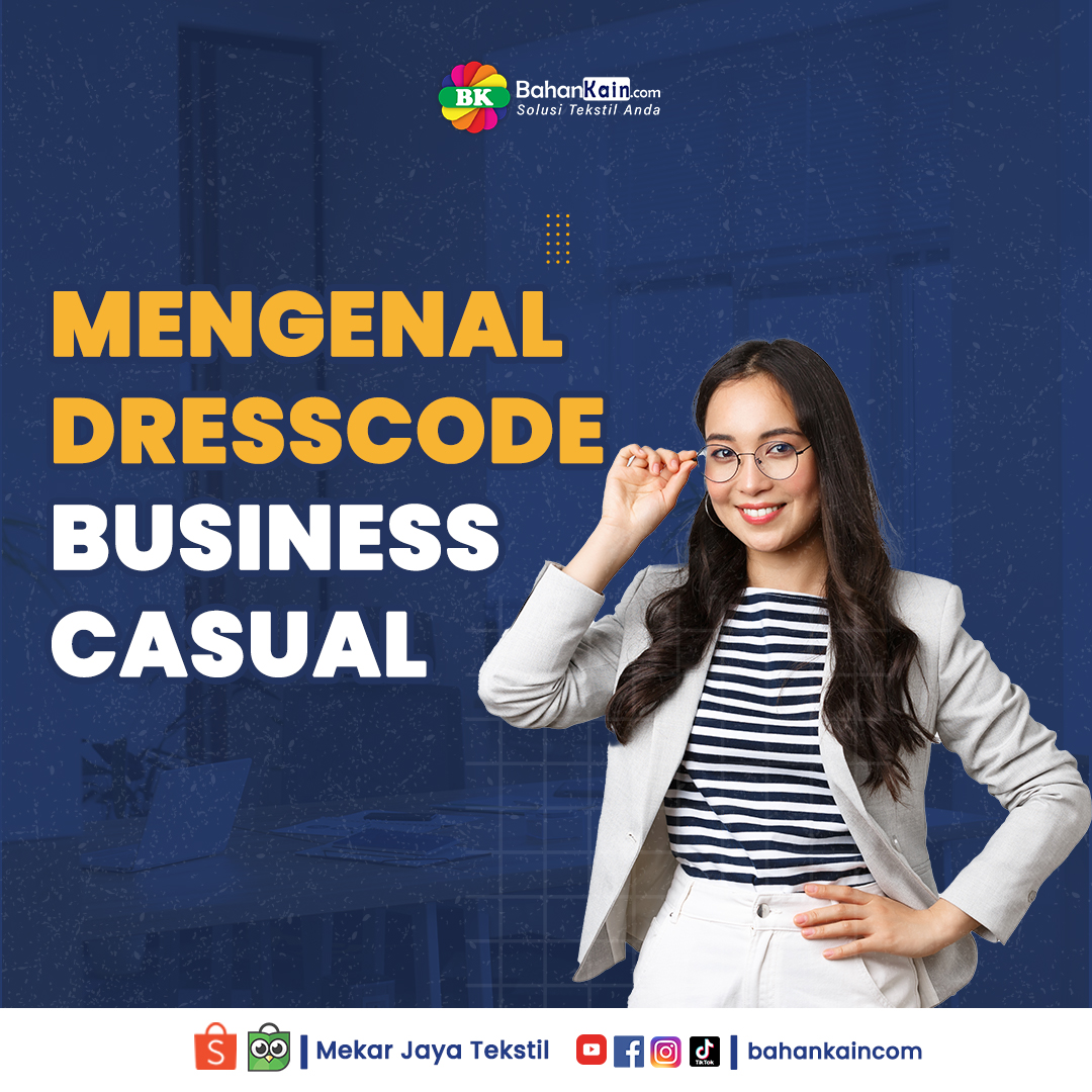 Mengenal Dresscode Business Casual Yang Terkesan Santai Tapi Formal