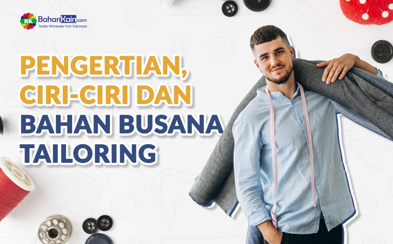 Pengertian, Ciri-Ciri Dan Bahan Busana Tailoring Pengertian, Ciri-Ciri Dan Bahan Busana Tailoring