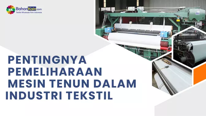 PENTINGNYA PEMELIHARAAN MESIN TENUN DALAM INDUSTRI TEKSTIL