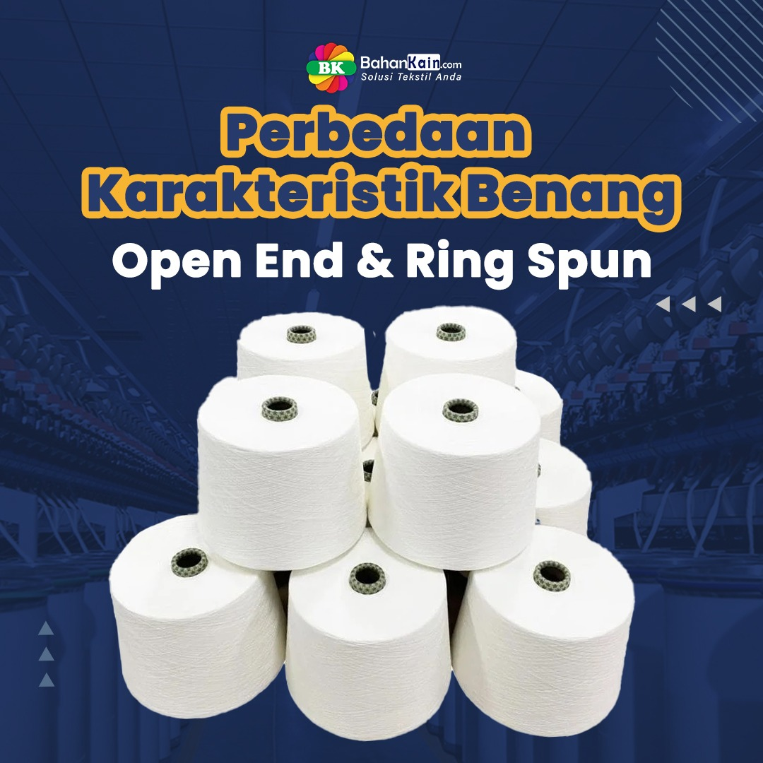 Perbedaan Karakteristik Benang Open End Dan Ring Spun