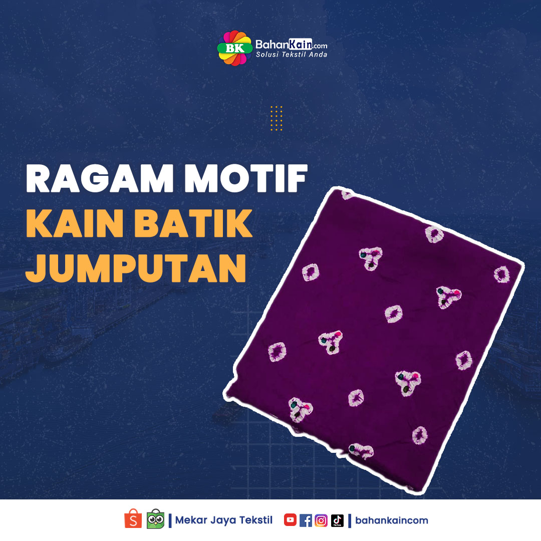 Ragam Motif Kain Batik Jumputan dan Teknik Pembuatannya Ragam Motif Kain Batik Jumputan dan Teknik Pembuatannya