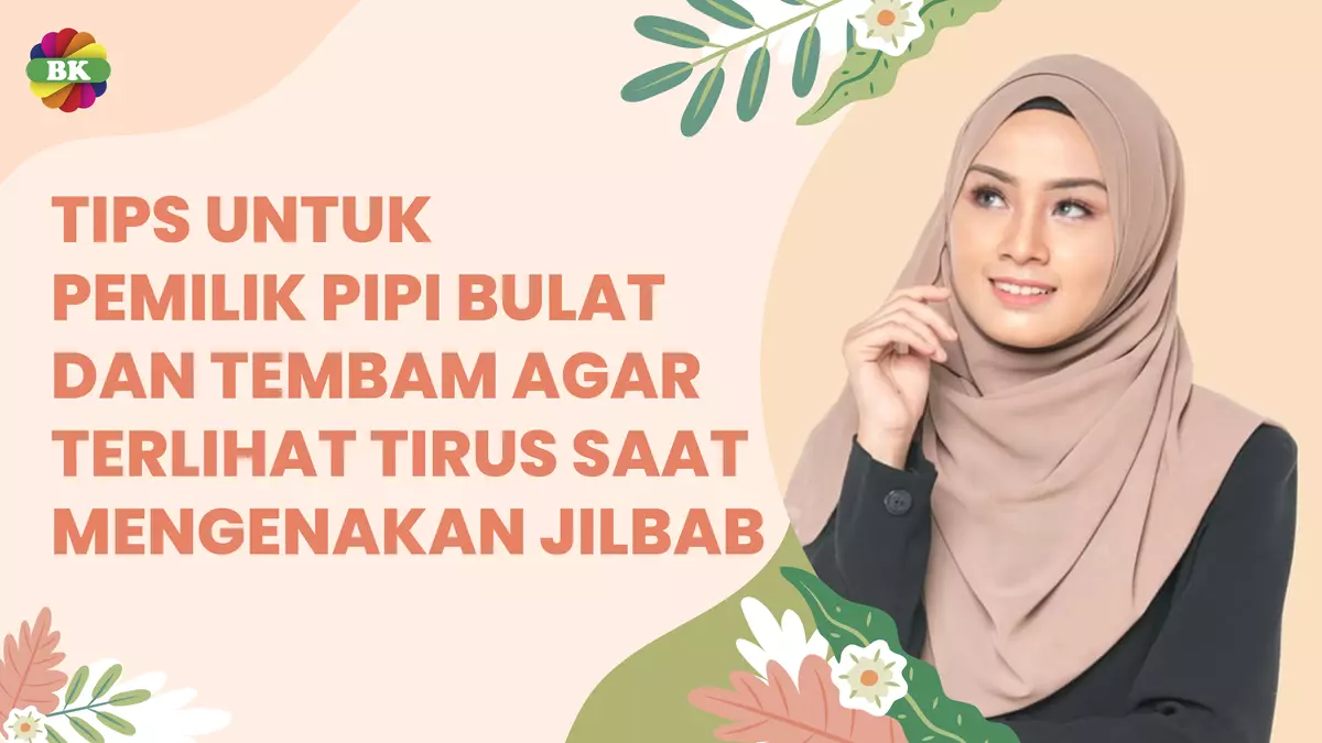 Tips Untuk Pemilik Pipi Bulat Dan Tembam Agar Terlihat Tirus Saat Mengenakan Jilbab