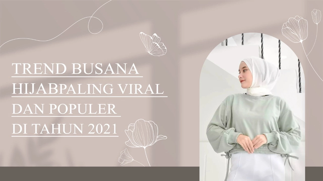 Trend Busana Hijab Paling Viral Dan Populer Di Tahun 2021