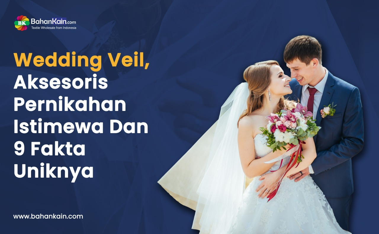 Wedding Veil, Aksesoris Pernikahan Istimewa Dan 9 Fakta Uniknya